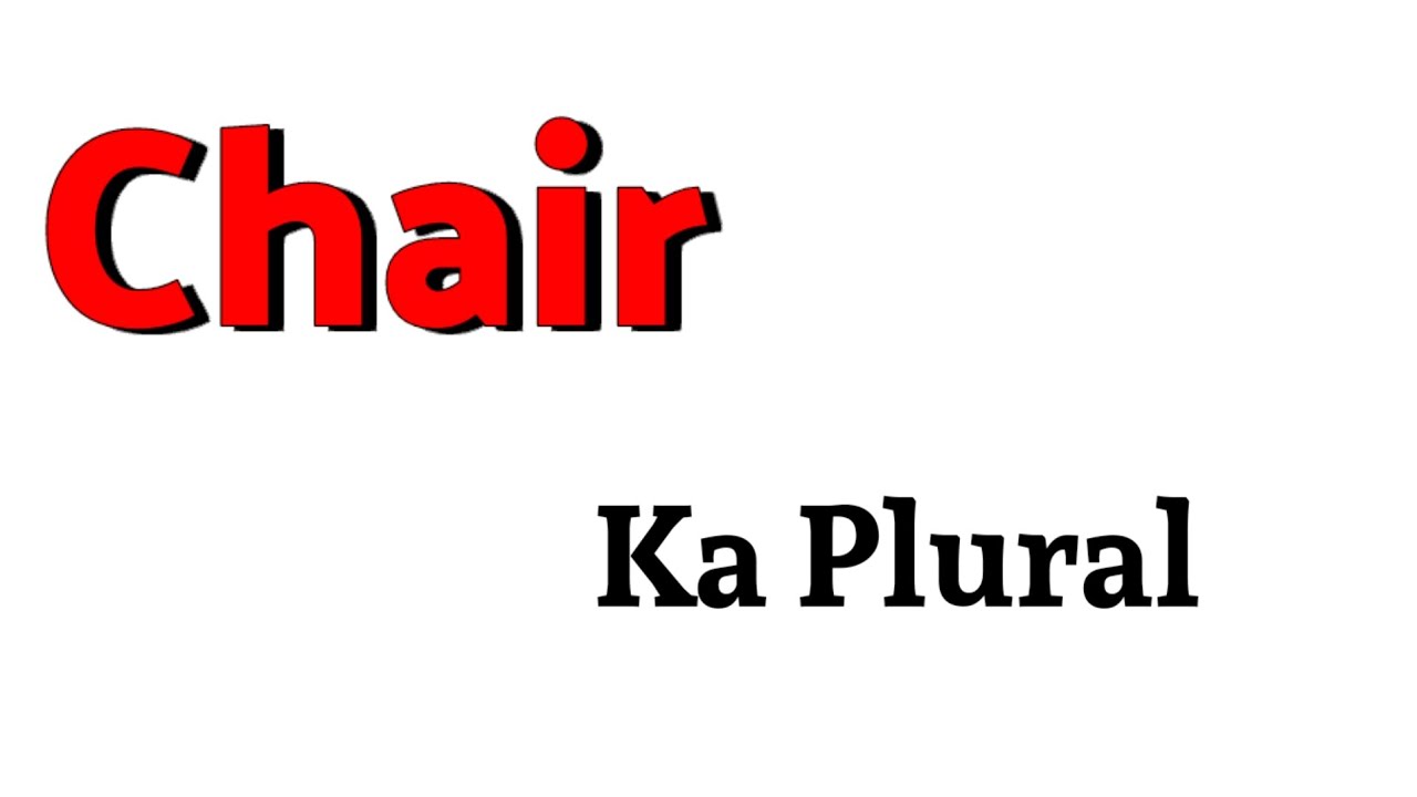 Chair Ka Plural Chair Ka Plural Form Chair Ka Plural Word Plural chair-ka-plural-chair-ka-plural-form-chair-ka-plural-word-plural