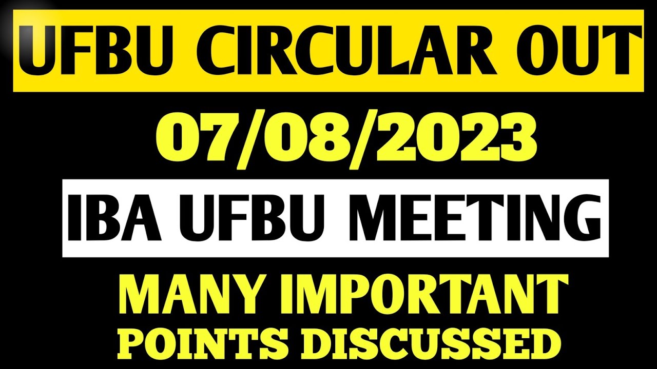 UFBU CIRCULAR 08/08/2023 | IBA UFBU MEETING BIPARTITE | BIG UPDATES OUT ...