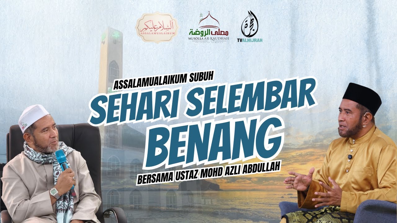 𝐓𝐕 𝐀𝐥𝐇𝐢𝐣𝐫𝐚𝐡: 𝐀𝐒𝐒𝐀𝐋𝐀𝐌𝐔𝐀𝐋𝐀𝐈𝐊𝐔𝐌 𝐒𝐔𝐁𝐔𝐇| 𝐒𝐄𝐇𝐀𝐑𝐈 𝐒𝐄𝐋𝐄𝐌𝐁𝐀𝐑 𝐁𝐄𝐍𝐀𝐍𝐆 | 𝟏𝟖.𝟎𝟓.𝟐𝟎𝟐𝟓 | 𝐔𝐒𝐓𝐀𝐙 𝐌𝐎𝐇𝐃 𝐀𝐙𝐋𝐈 ...