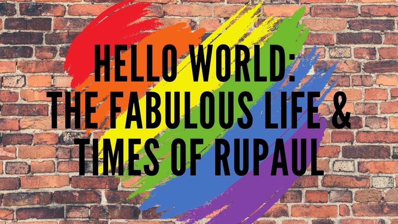 Hello World: The Fabulous Life & Times of RuPaul - YouTube