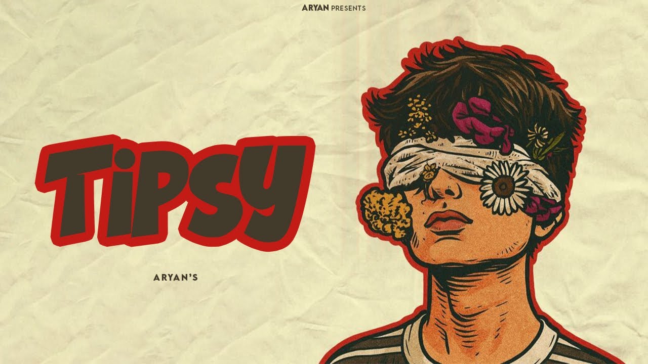 TIPSY (feat. Pankaj Verma) - Aryan: Song Lyrics, Music Videos & Concerts
