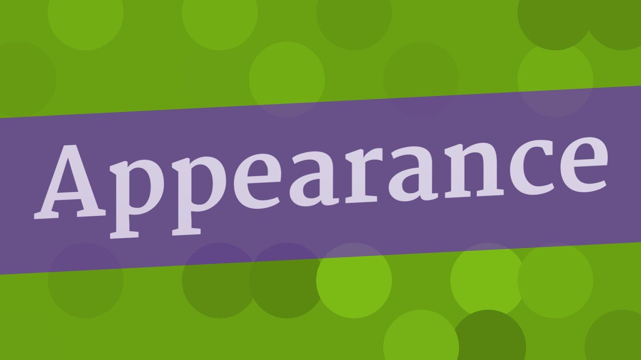 APPEARANCE pronunciation • How to pronounce APPEARANCE - YouTube