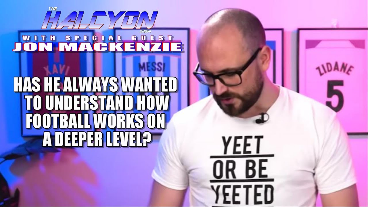 Jon Mackenzie - Has he always wanted to understand Football on a deeper ...
