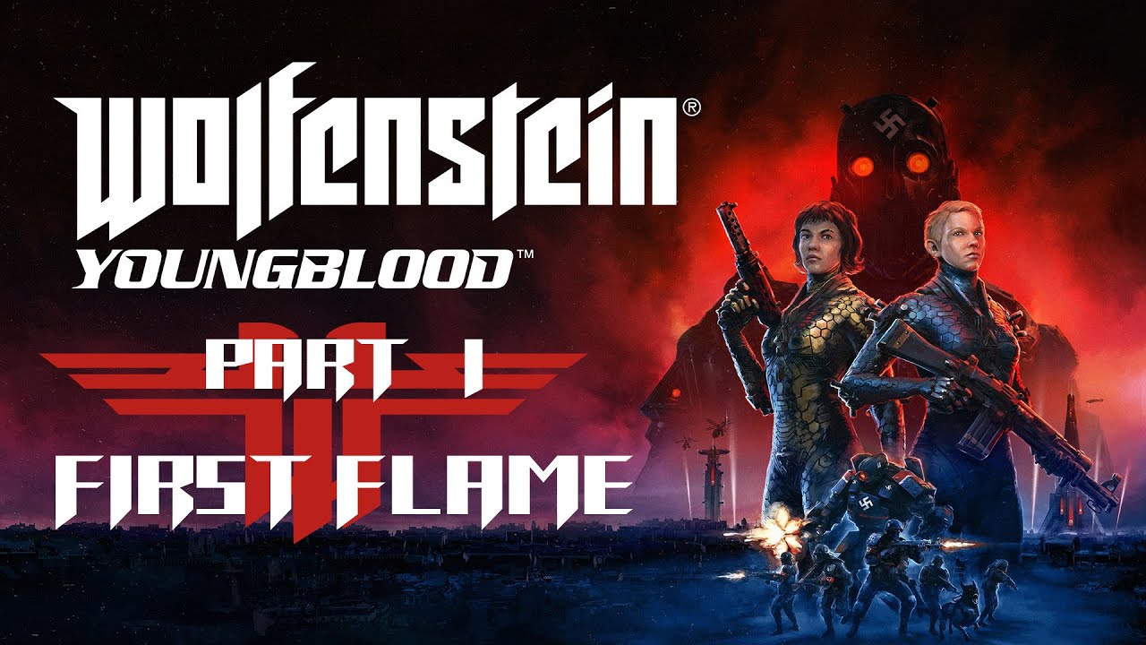 WOLFENSTEIN YOUNGBLOOD | Let's Play Part 1 - FIRST FLAME - YouTube