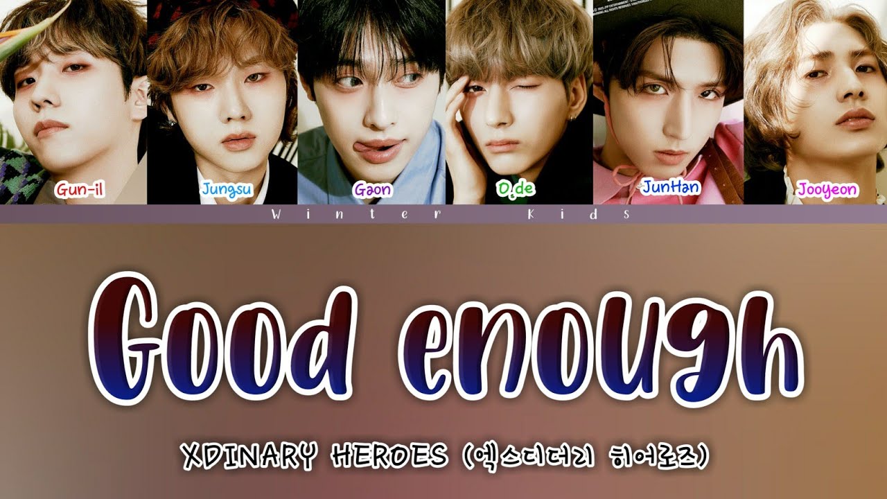 Xdinary Heroes (엑스디너리 히어로즈) - 'Good enough' Lyrics [Sub Indo] - YouTube