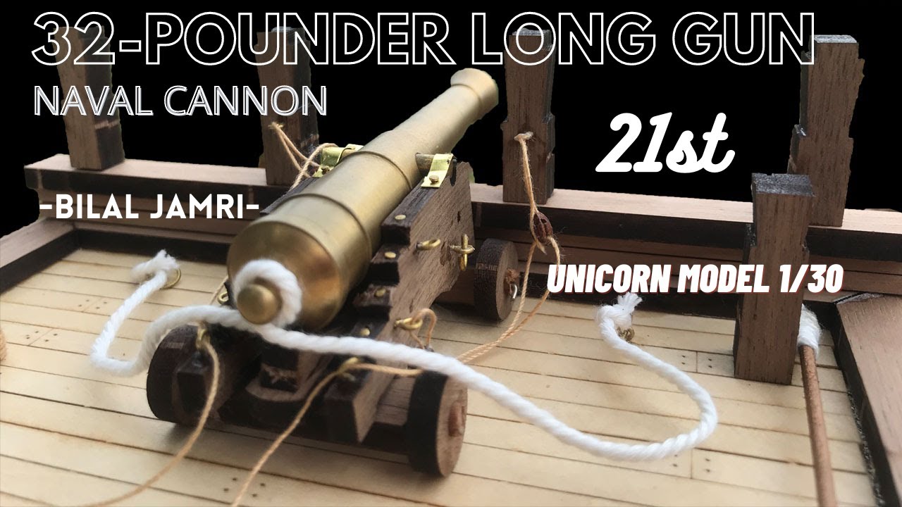 Naval Cannon 32-Pounder Long Gun 1/30 Unicorn Model - YouTube
