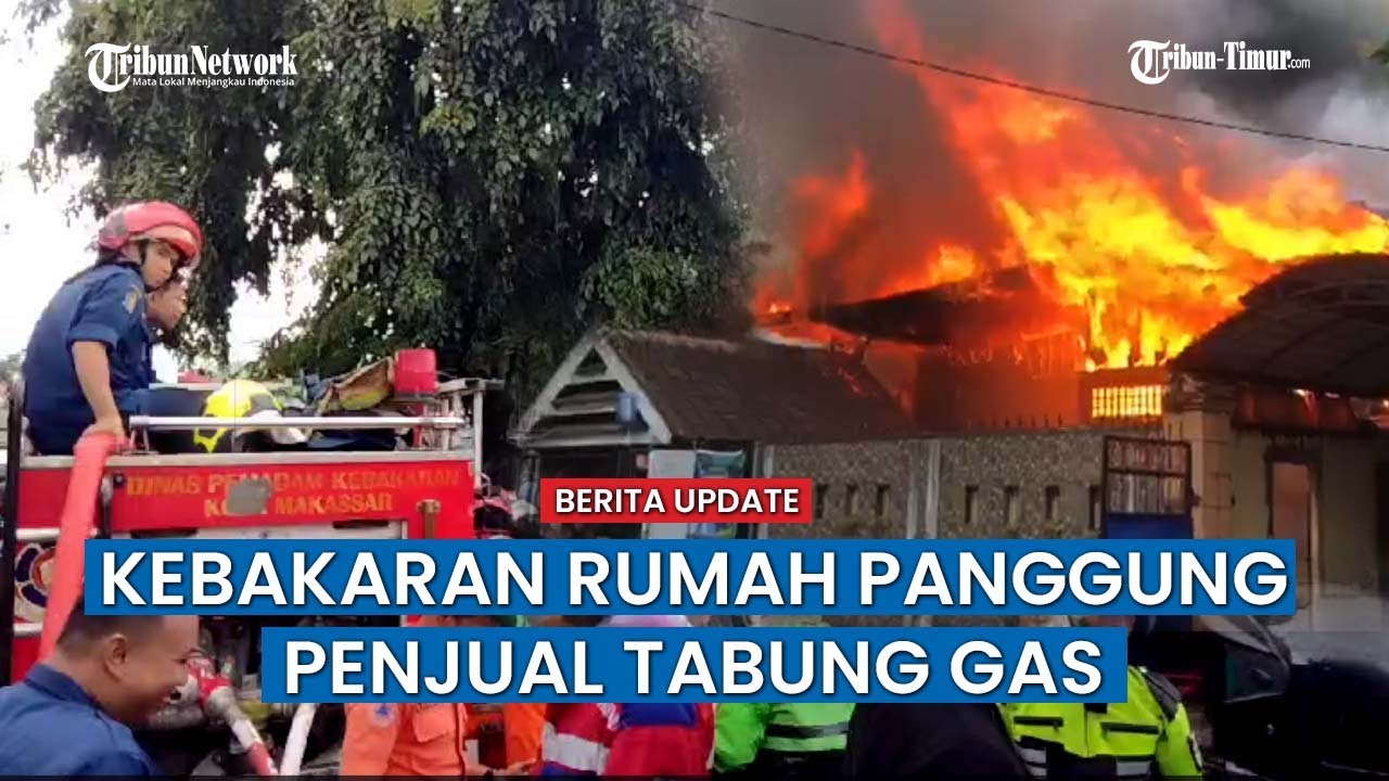 Api Melahap Rumah Panggung Penjual Tabung Gas Elpiji di Manggala ...