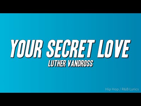 Luther Vandross - Your Secret Love (Lyrics)