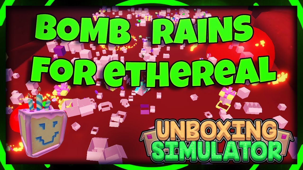 USING BOMB RAINS TO GET THE NEW ETHEREAL IN UNBOXING SIMULATOR - YouTube