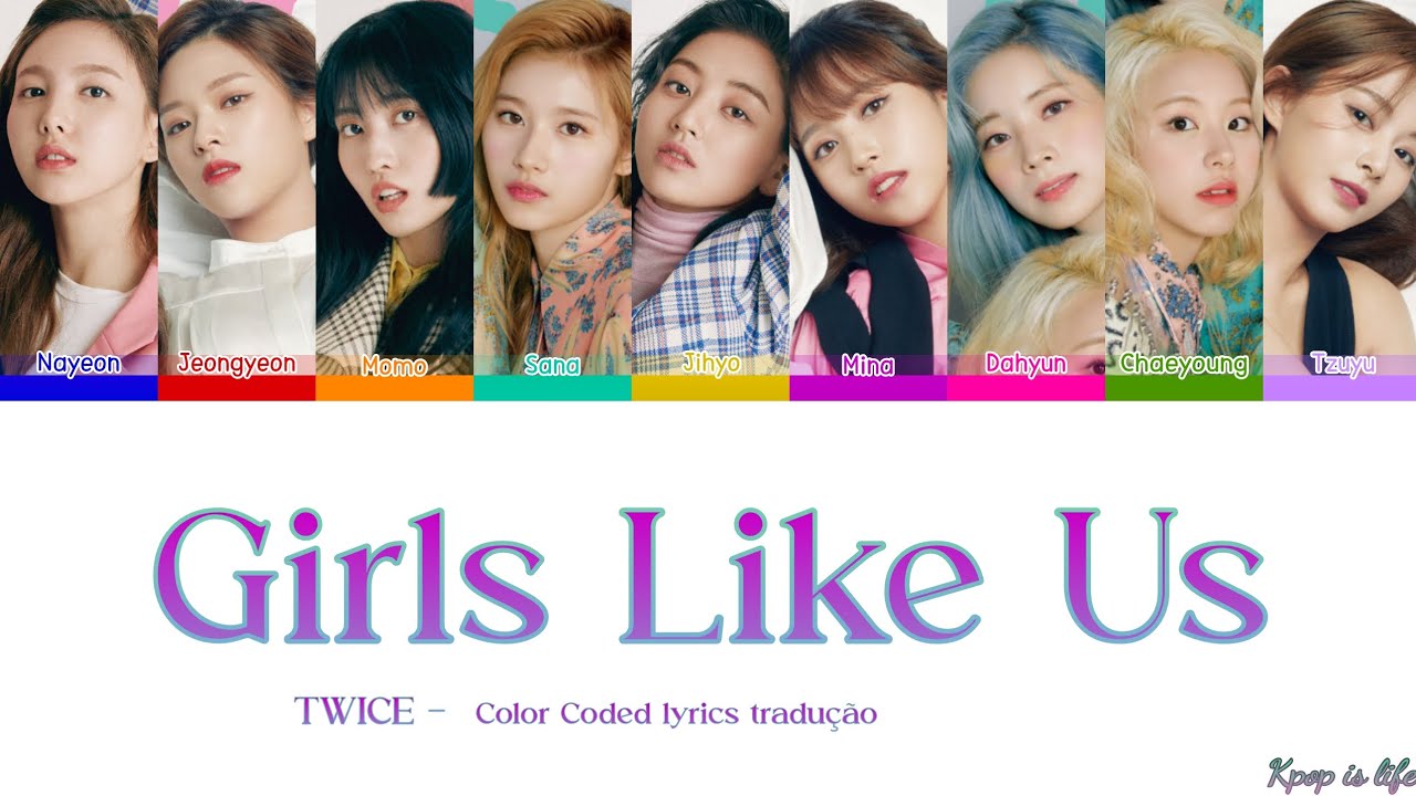 TWICE - Girls Like Us "Color Coded lyrics" tradução - YouTube