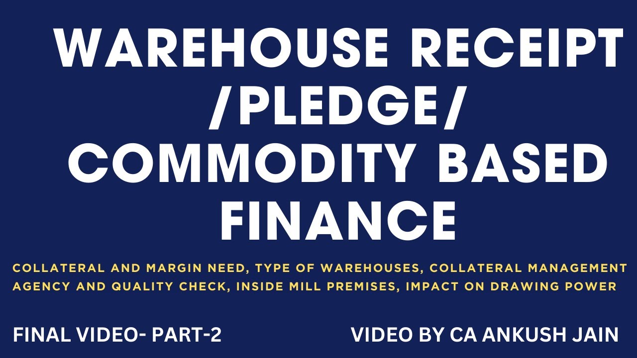 Warehouse receipt finance/Pledge finance/Commodity based finance ...