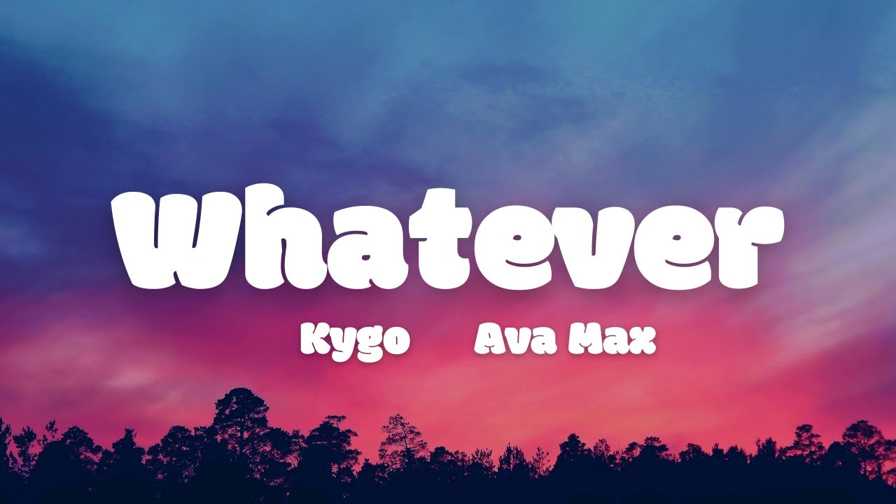 Kygo & Ava Max - Whatever (lyrics) - YouTube
