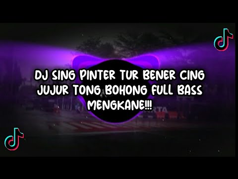 DJ SUNDA SING PINTER TUR BENER CING JUJUR TONG BOHONG FULL BAS MENGKANE VIRAL TIK TOK
