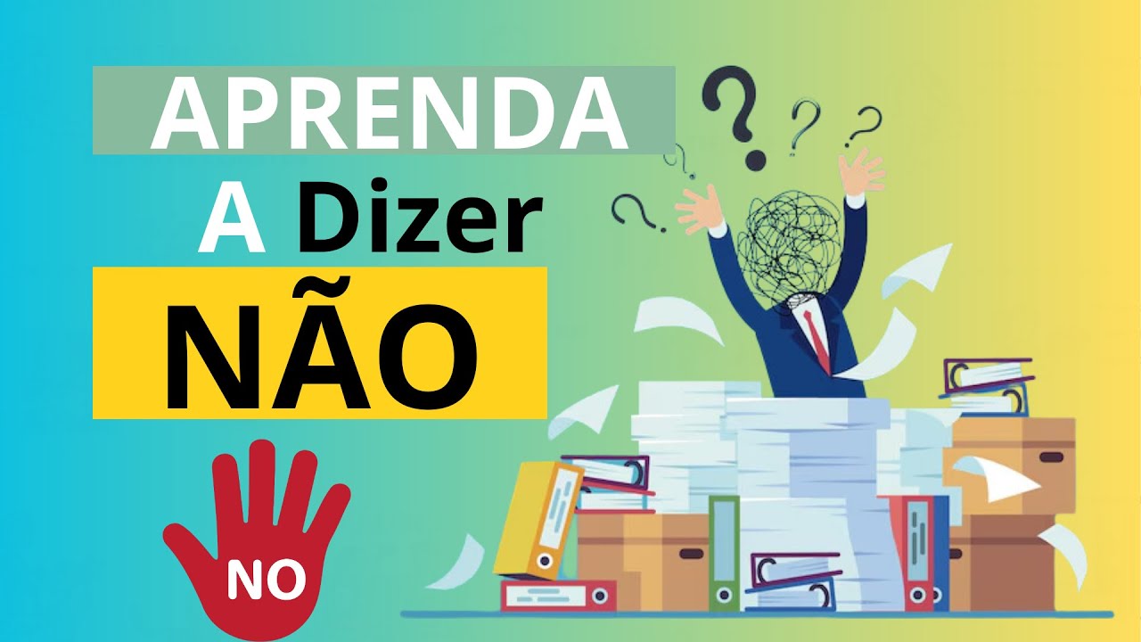 A arte de dizer NÃO - Como dizer não de forma estratégica - YouTube