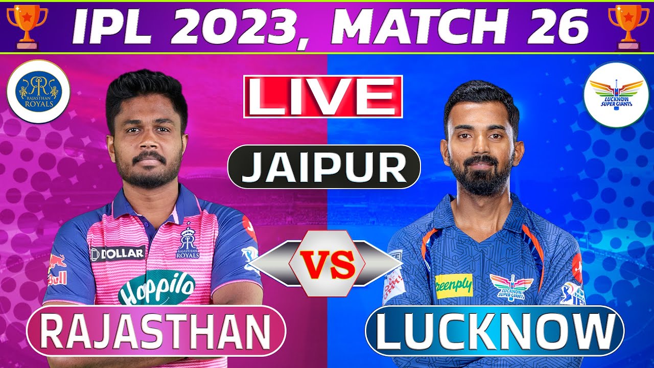 Live: Rajasthan vs Lucknow, 26th Match | Live Cricket Score ...