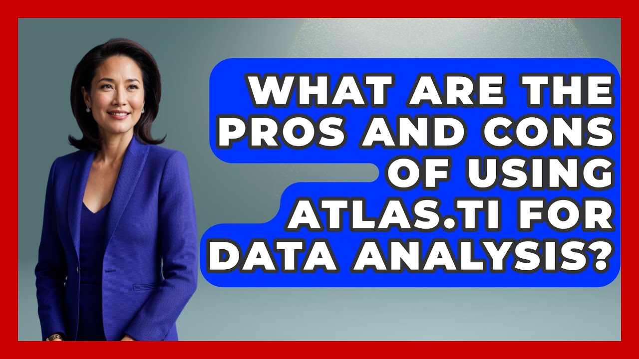 What Are the Pros and Cons of Using ATLAS.ti for Data Analysis? - The Friendly Statistician ...