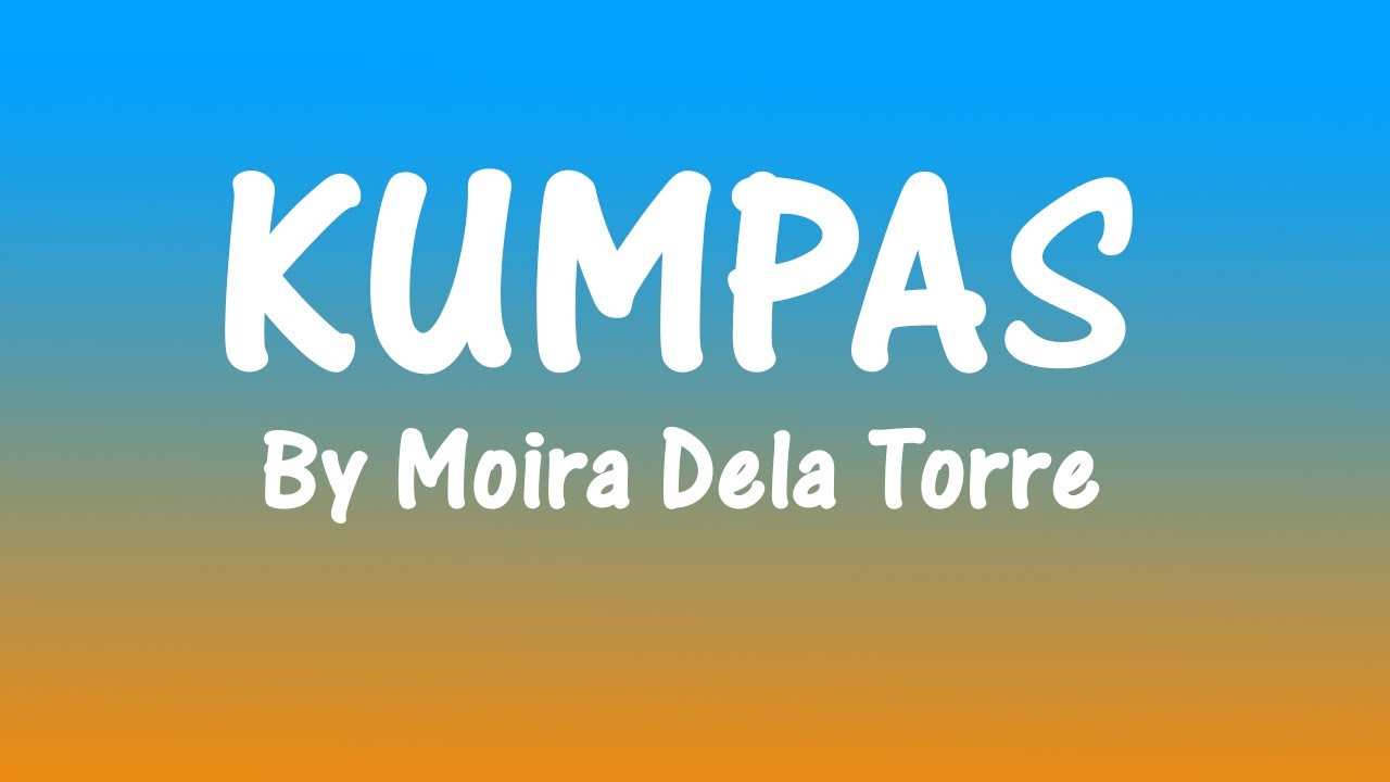 KUMPAS By Moira Dela Torre (Lyrics) - YouTube