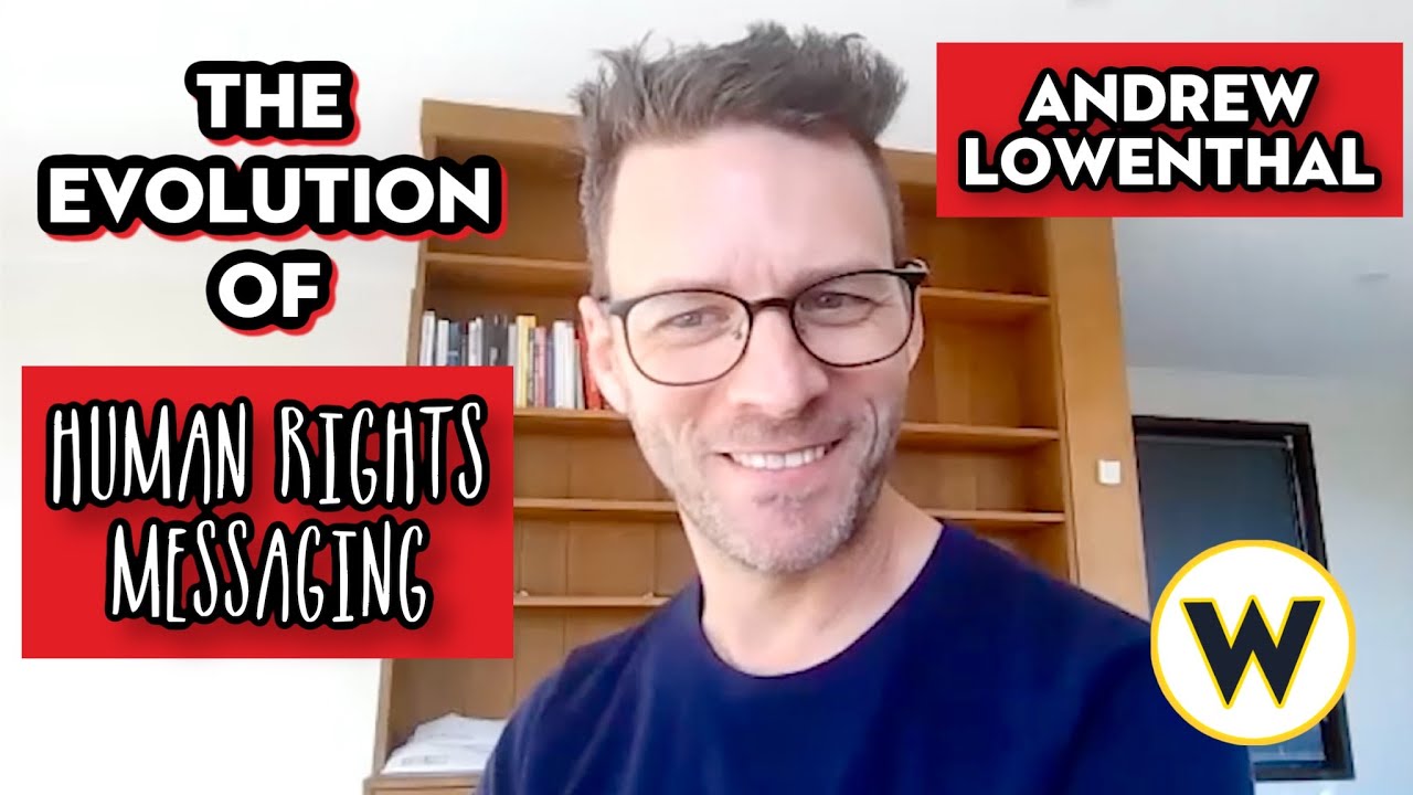 The Evolution of Human Rights Messaging | Andrew Lowenthal | Wondros ...