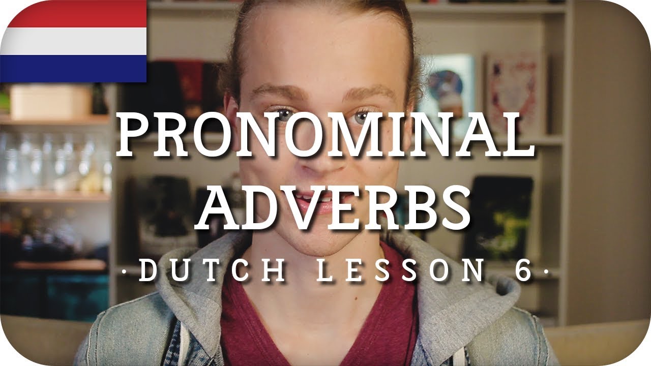 Dutch Lesson #06 | Pronominal Adverbs - YouTube