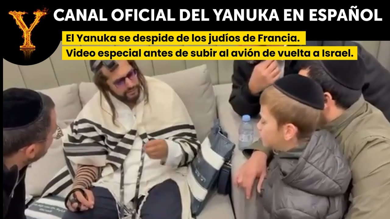 Yanuka se despide de los judíos de Francia. Video especial antes de ...