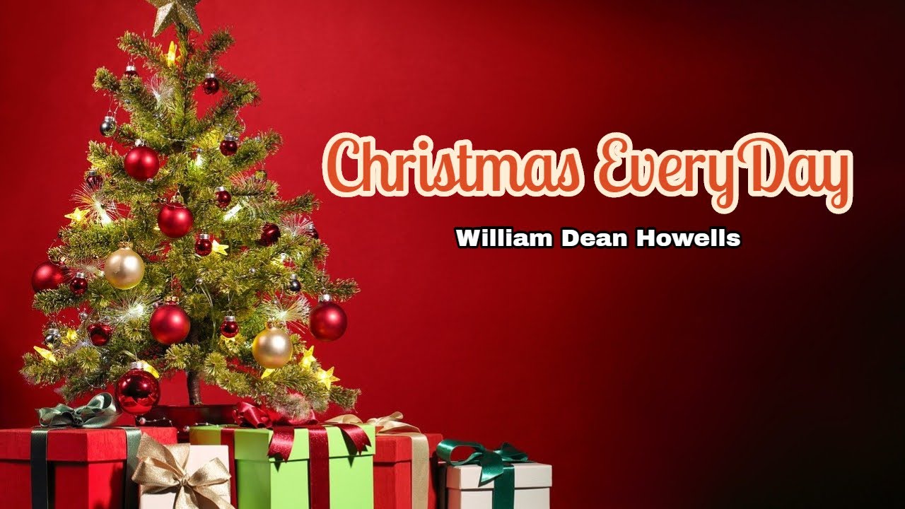 Christmas EveryDay - William Dean Howells - YouTube