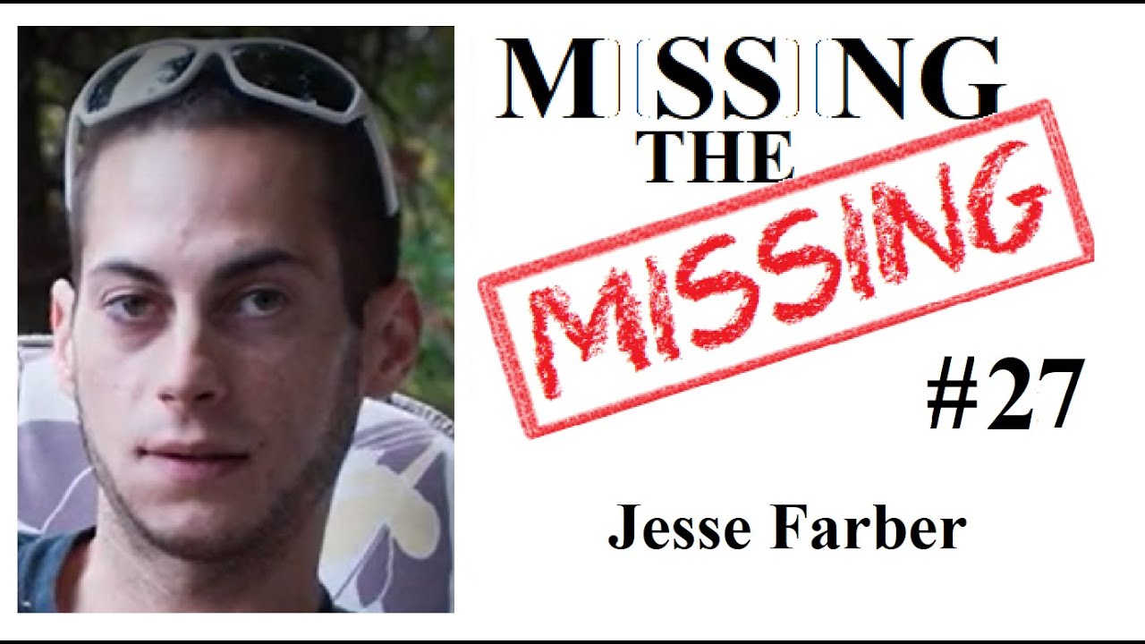 Missing The Missing #27 Jesse Farber - YouTube