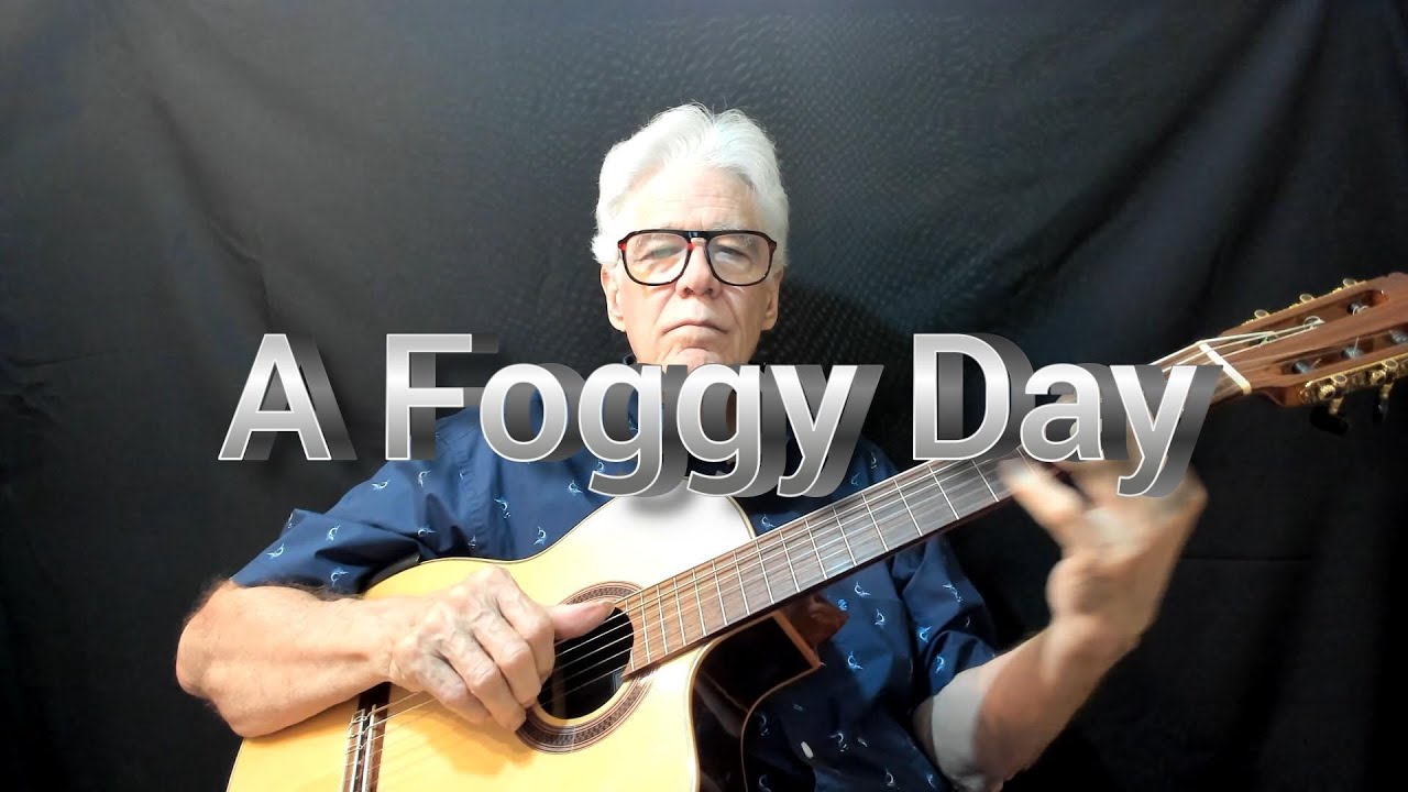 A Foggy Day on classical guitar arranged by Bill Swick - YouTube