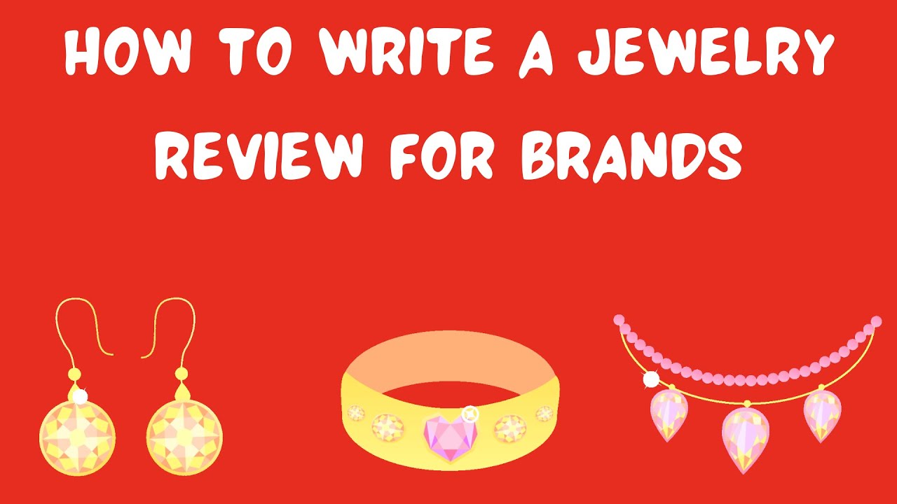 How To Write A Jewelry Review For Brands YouTube How To Write A Jewelry Review For Brands YouTube