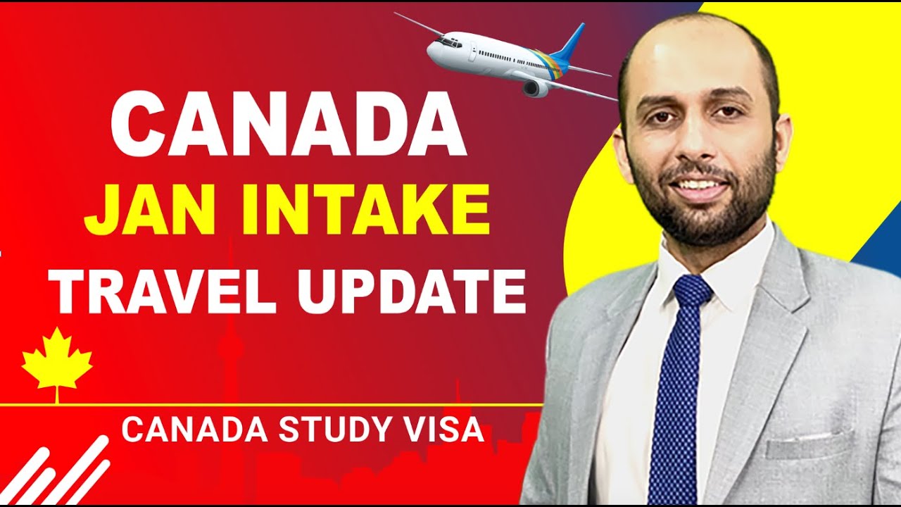 CANADA JAN INTAKE TRAVEL UPDATE | STUDY VISA UPDATES USA CANADA UK ...