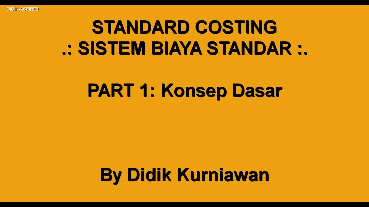 Standard Costing (Part 1: Konsep Dasar/Basic Concepts) - YouTube