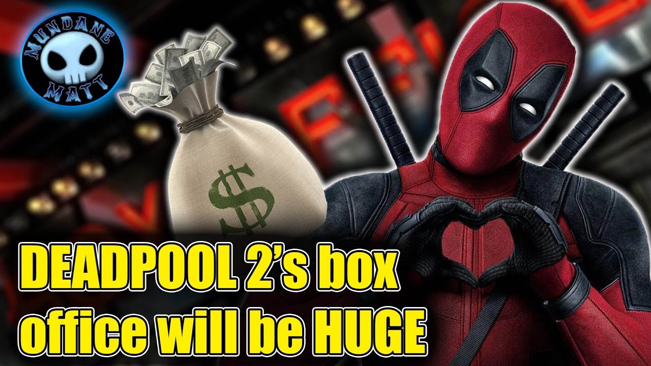 DEADPOOL 2's opening box office will be HUGE - YouTube