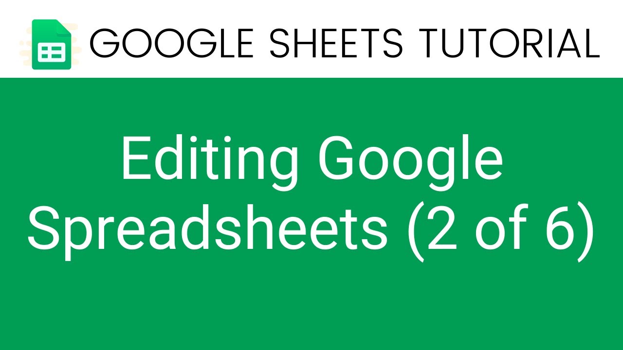 Google Sheets Tutorial | Editing Google Sheets 2 of 6 - YouTube
