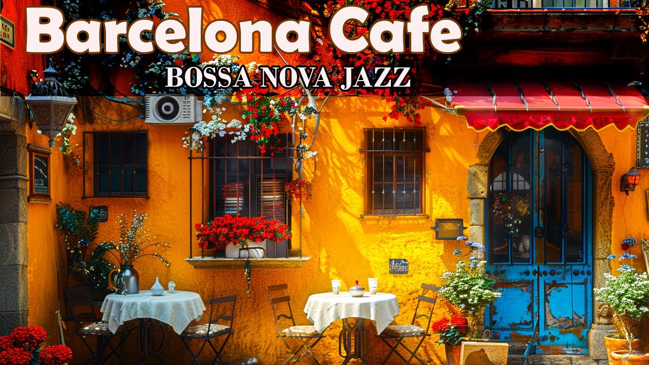 Morning Cafe Music for Wake Up and Be Happy | Barcelona Cafe Ambience | Relaxing Bossa Nova ...