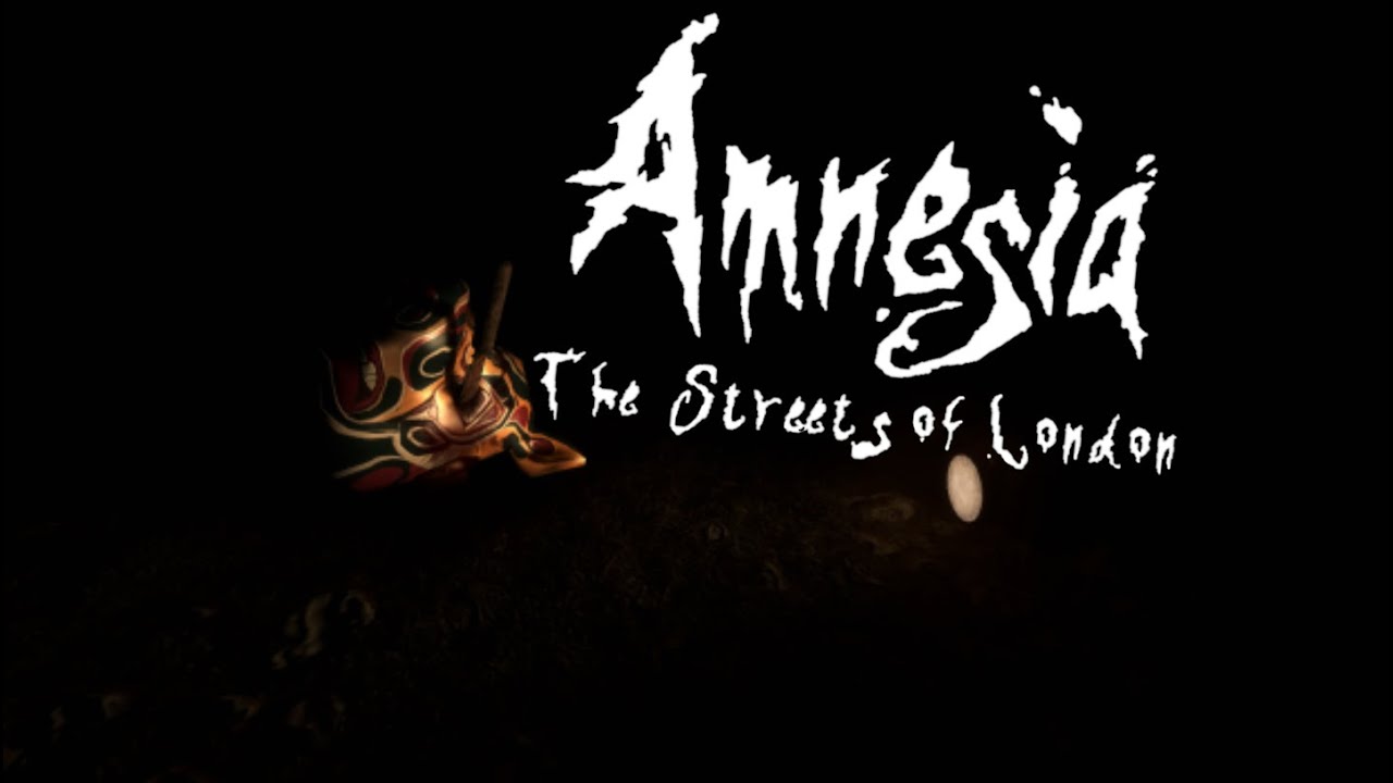 Amnesia Custom Stories Amnesia: The Streets of London Full Let's Play ...