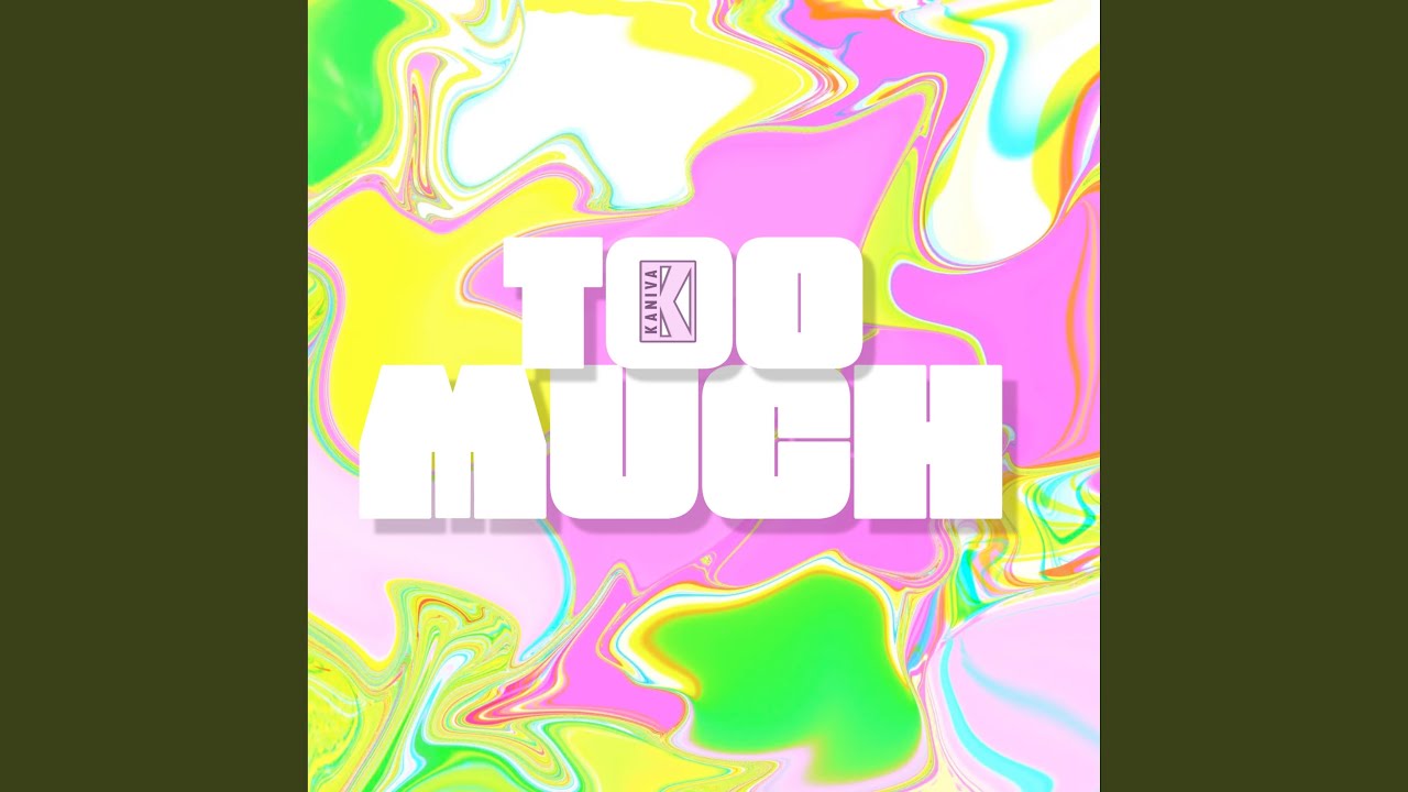 Too Much - YouTube