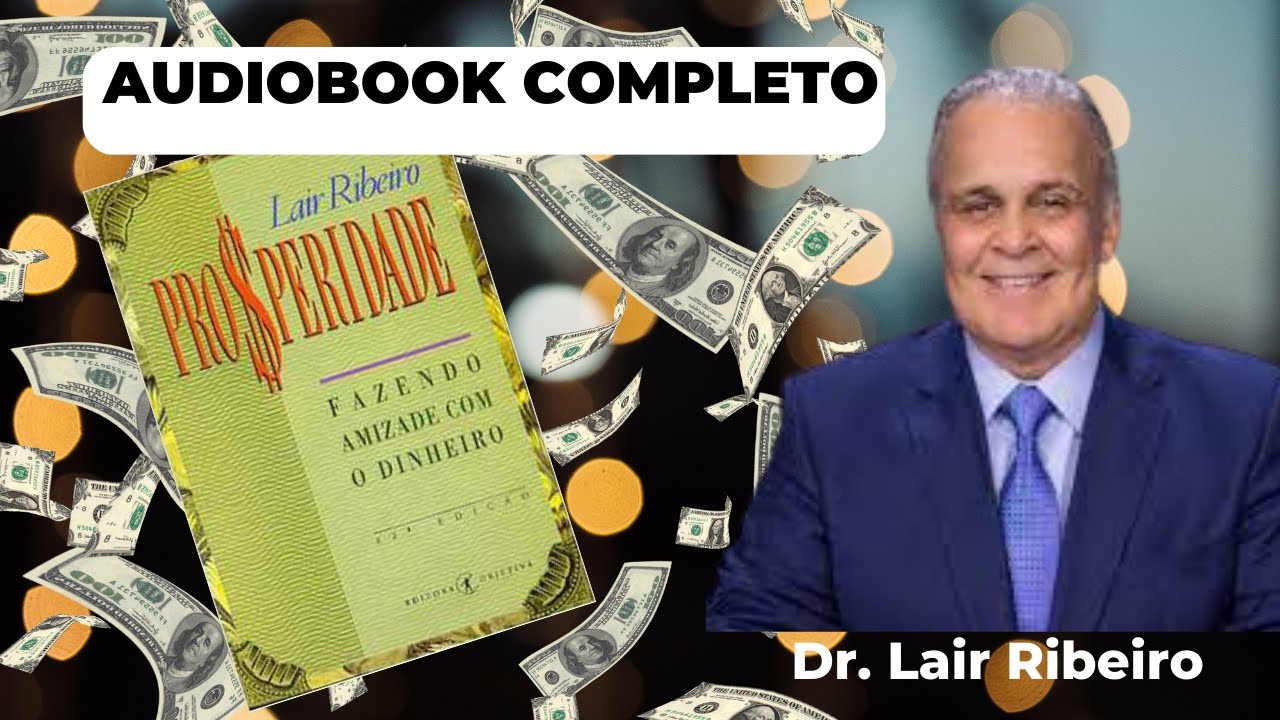 Prosperidade - Fazendo Amizade Com o Dinheiro Dr. Lair Ribeiro ...