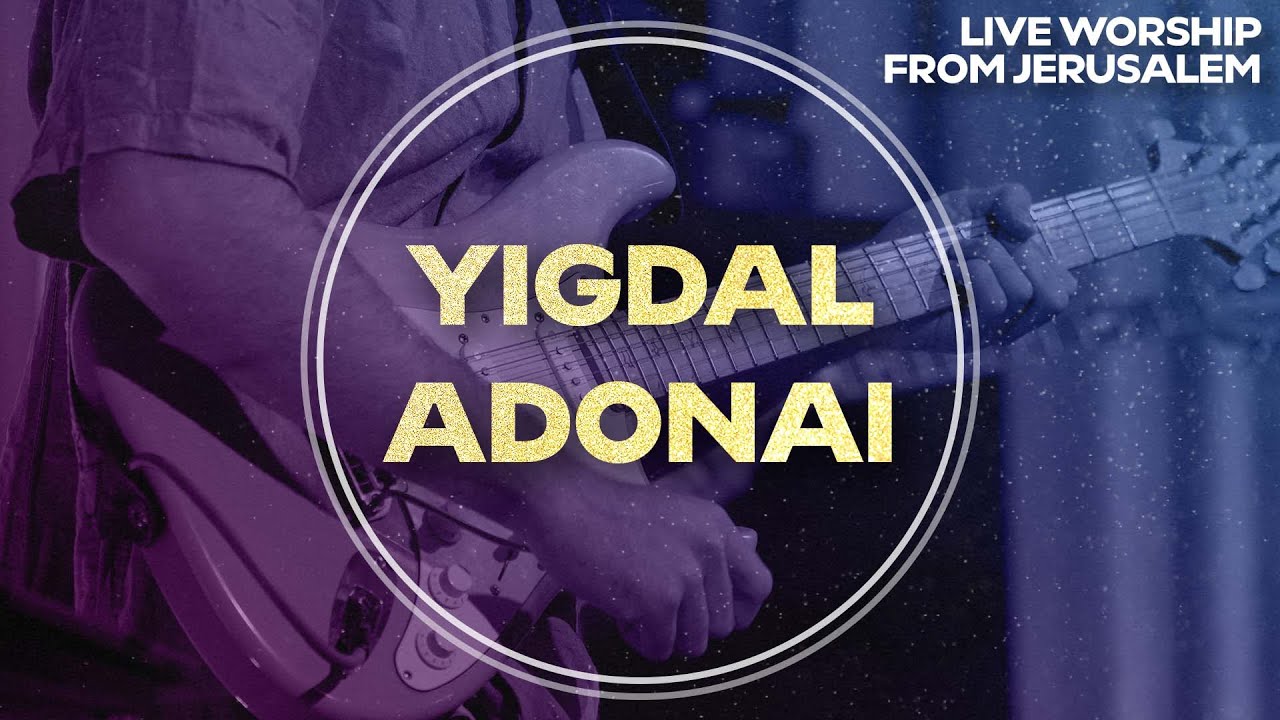 Yigdal Adonai (Lord Be Magnified) יגדל אדוני | Worship From Jerusalem ...