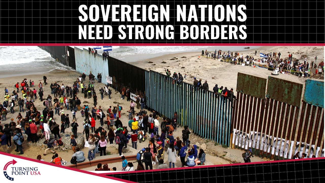 Sovereign Nations Need Strong Borders - YouTube
