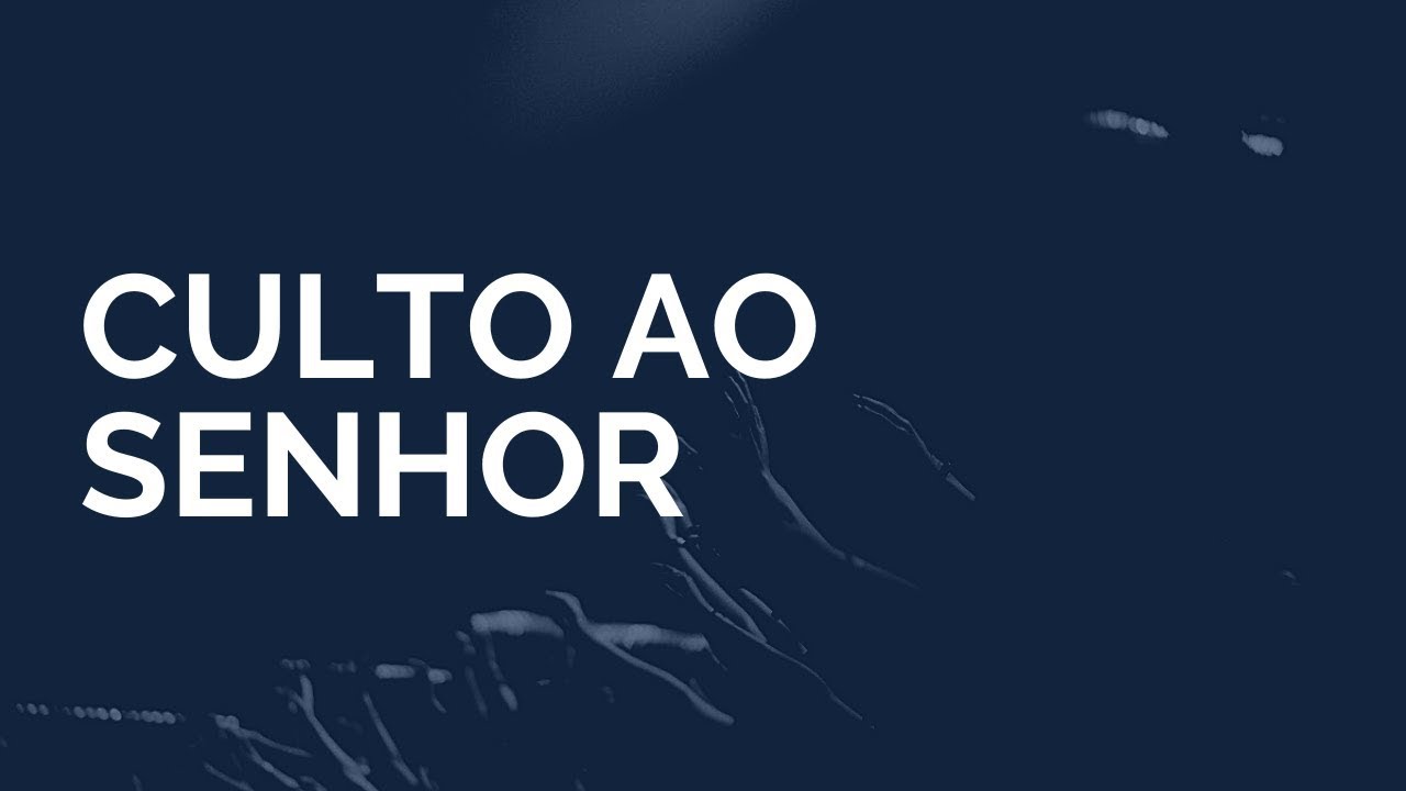CULTO AO SENHOR - YouTube