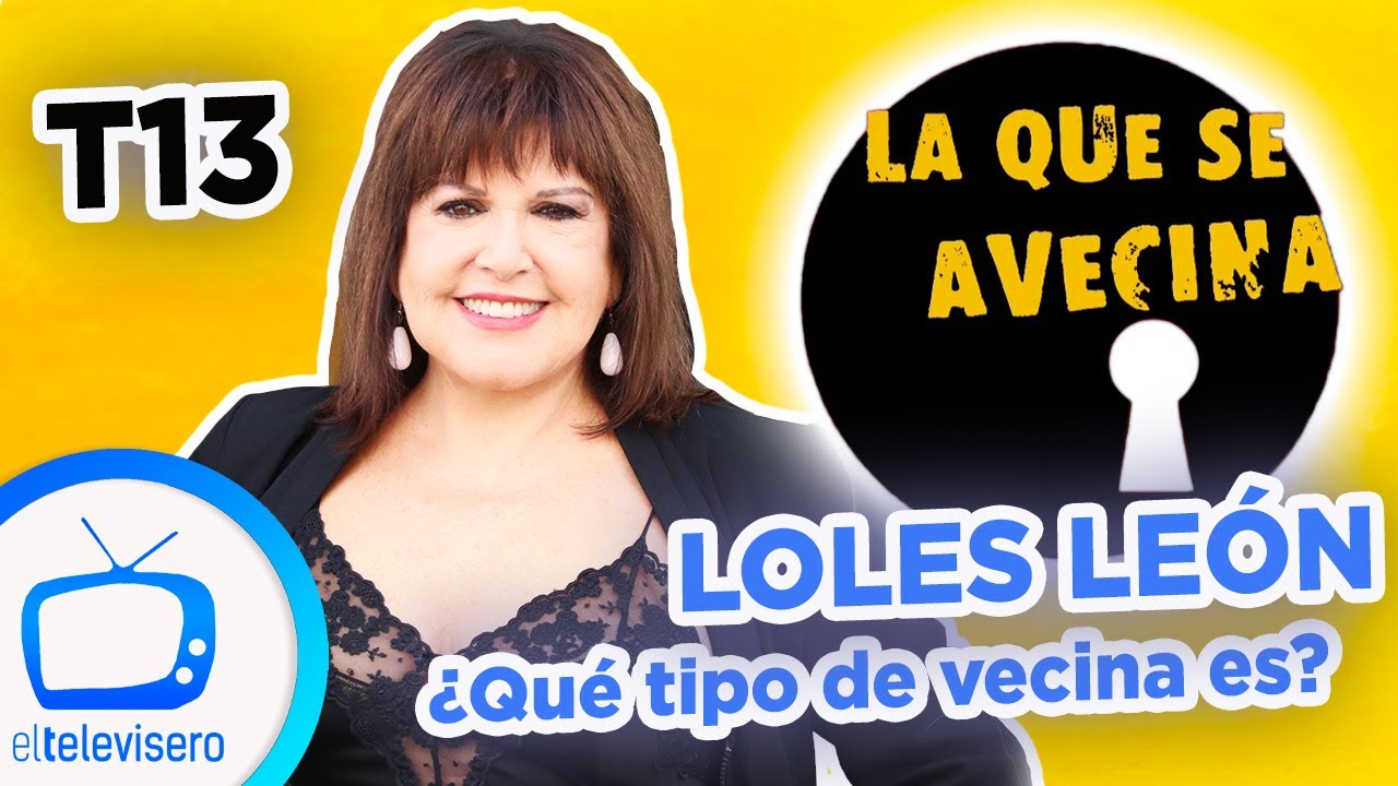 Nueva temporada LQSA: ¿De qué famoso es vecina LOLES LEÓN en la vida ...