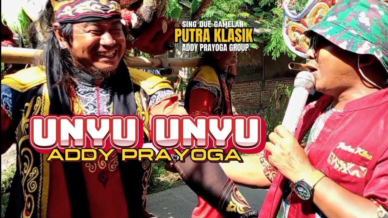 UNYU UNYU_ADDY PRAYOGA || PUTRA KLASIK SHOW CANTIGI WETAN - YouTube