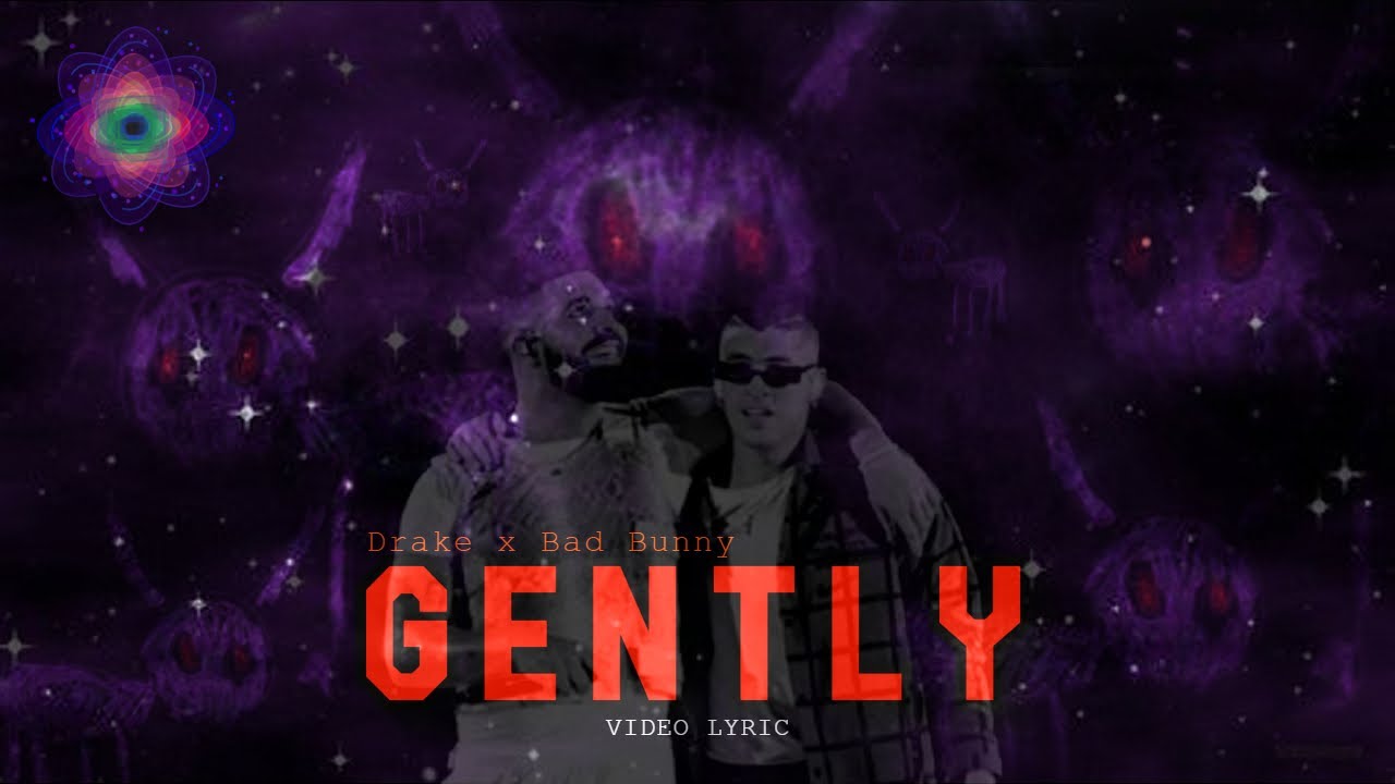 Drake, Bad Bunny - Gently (Video Lyric) (Letra) - YouTube