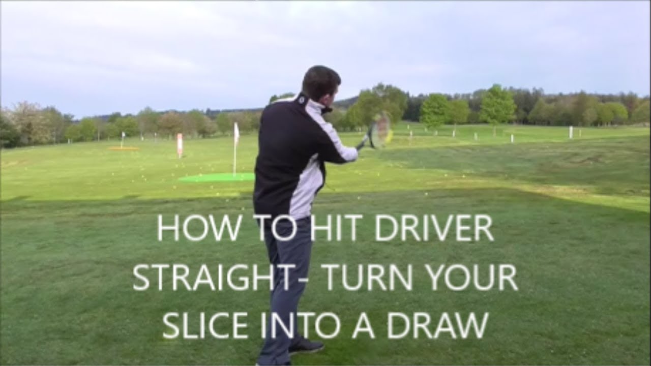 HOW TO HIT YOUR DRIVER STRAIGHT- TURN YOUR SLICE INTO A DRAW - YouTube