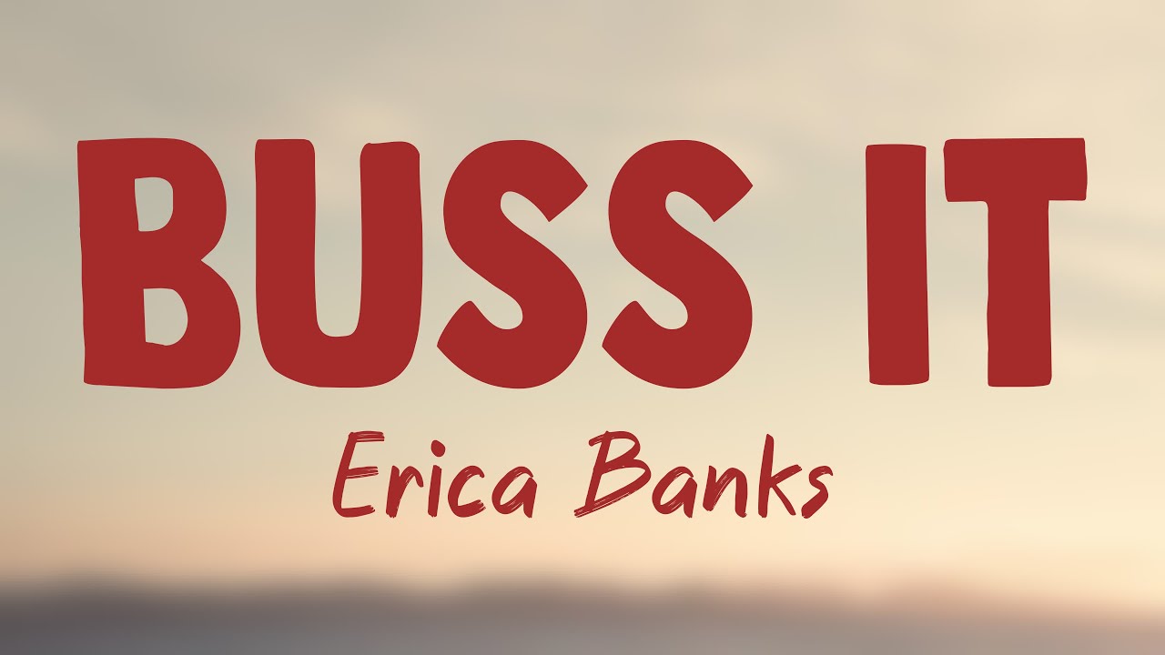 Buss It - Erica Banks [Lyrics Video] 💥 - YouTube