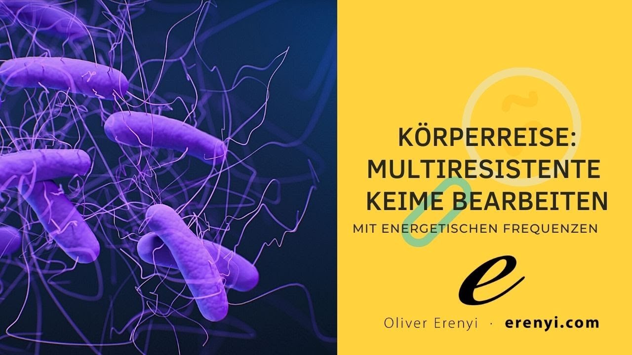 Körperreise: Multiresistente Keime energetisch lösen - YouTube