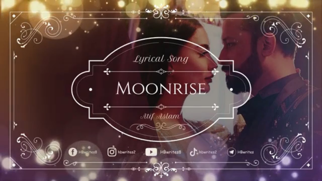 Moonrise Full Song (LYRICS) - Atif Aslam | Tera Mukhda Jive Ni Chann ...