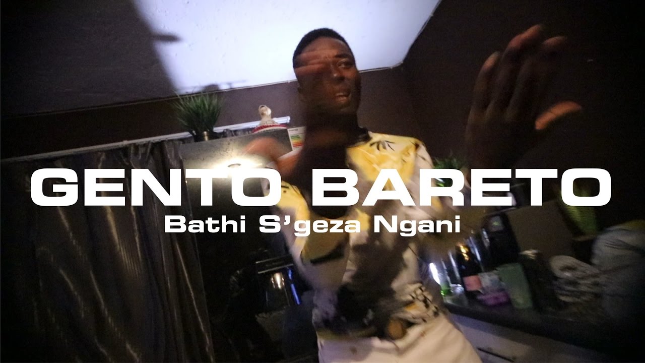 Gento Bareto Bathi Sgeza Ngani Unofficial Video - YouTube