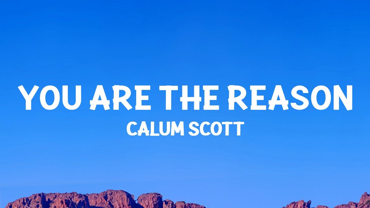 Calum Scott - You Are The Reason (Lyrics) - YouTube