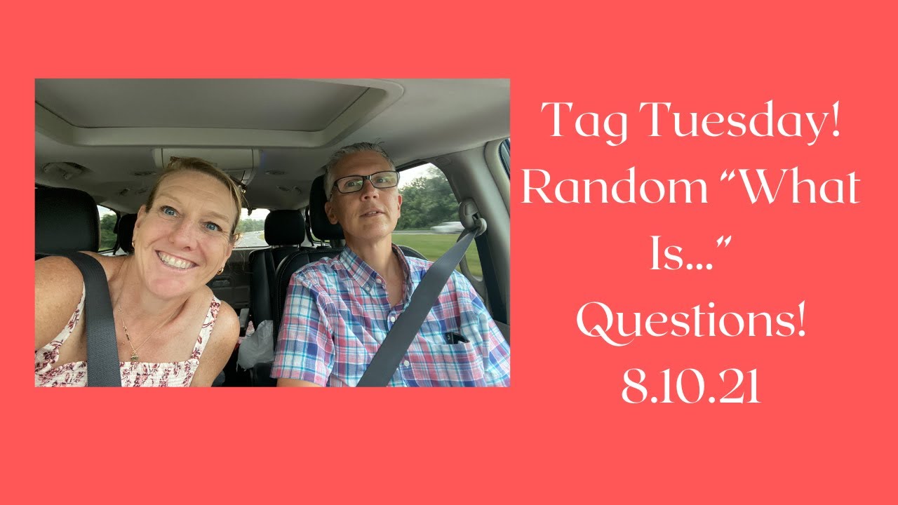 Tuesday Tag! "What Is..." Questions? 8.10.21 - YouTube