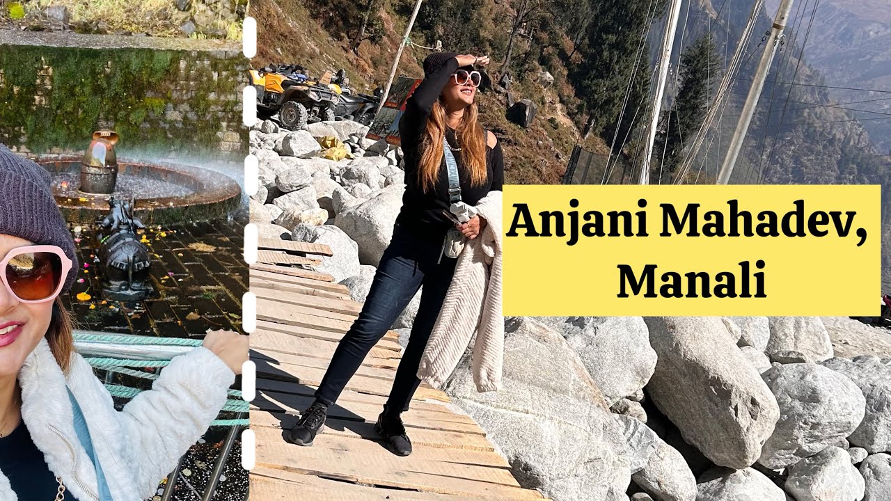 Anjani Mahadev Jana to banta hai || Manali diaries || Har Har mahadev - YouTube